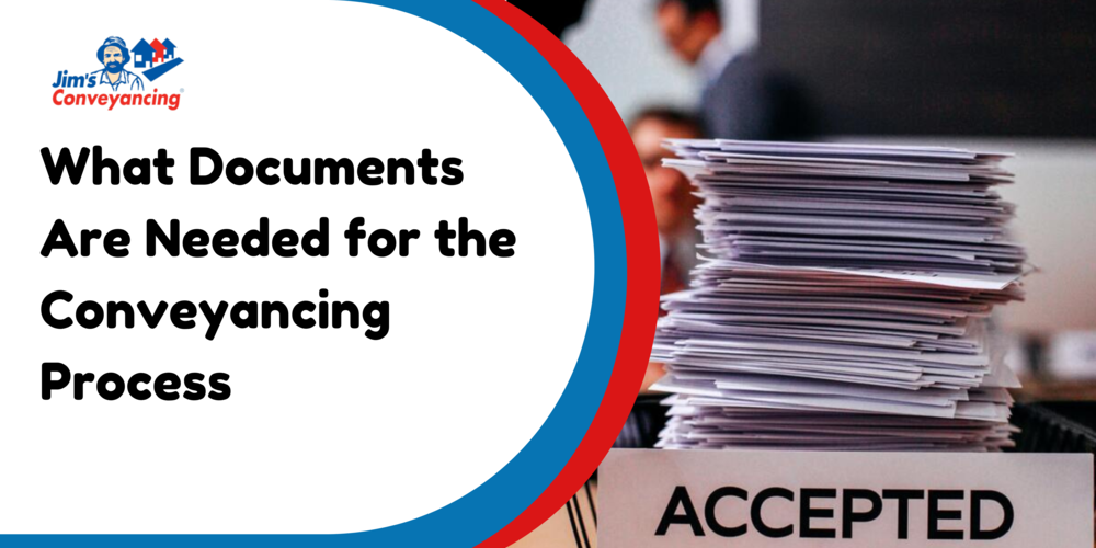Documents Are Needed for the Conveyancing Process - A Guide